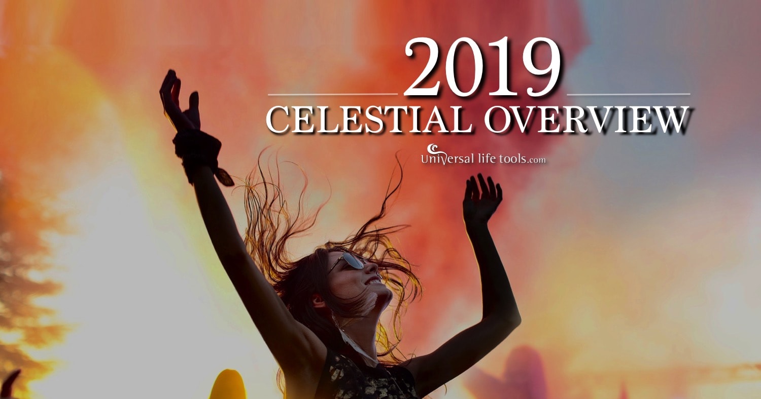 2019: Annual Celestial Overview - Simone M. Matthews - Universal Life Tools